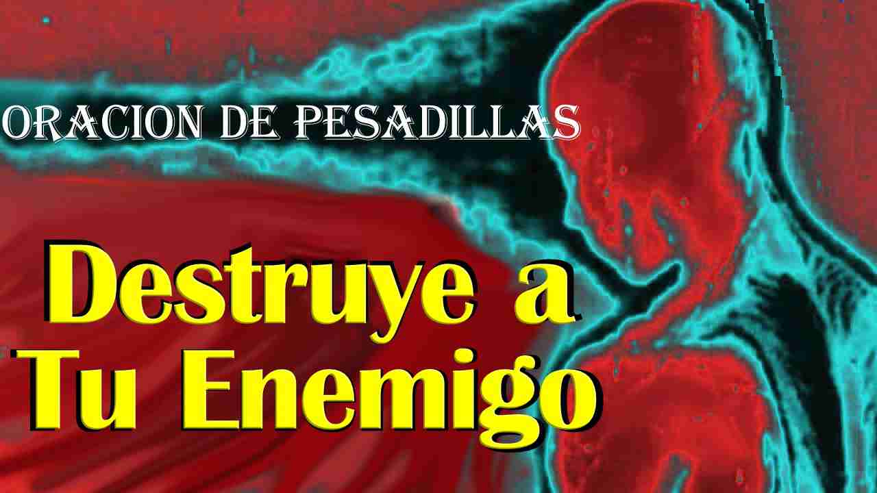 Oracion para Destruir Enemigos y Causarle Pesadillas